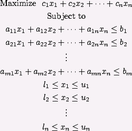 Maximize c_1 * x_1 + c_2 * x_2 + ... + c_n * x_n Subject To a11 * x1 ...